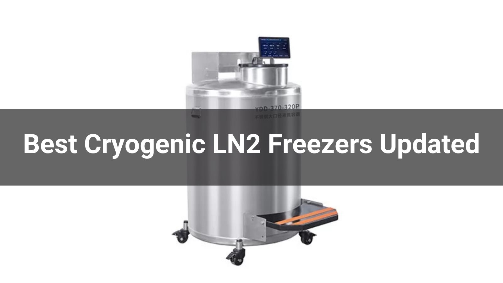 Top Cryogenic LN2 Freezers Updated for 2025 - Banagee