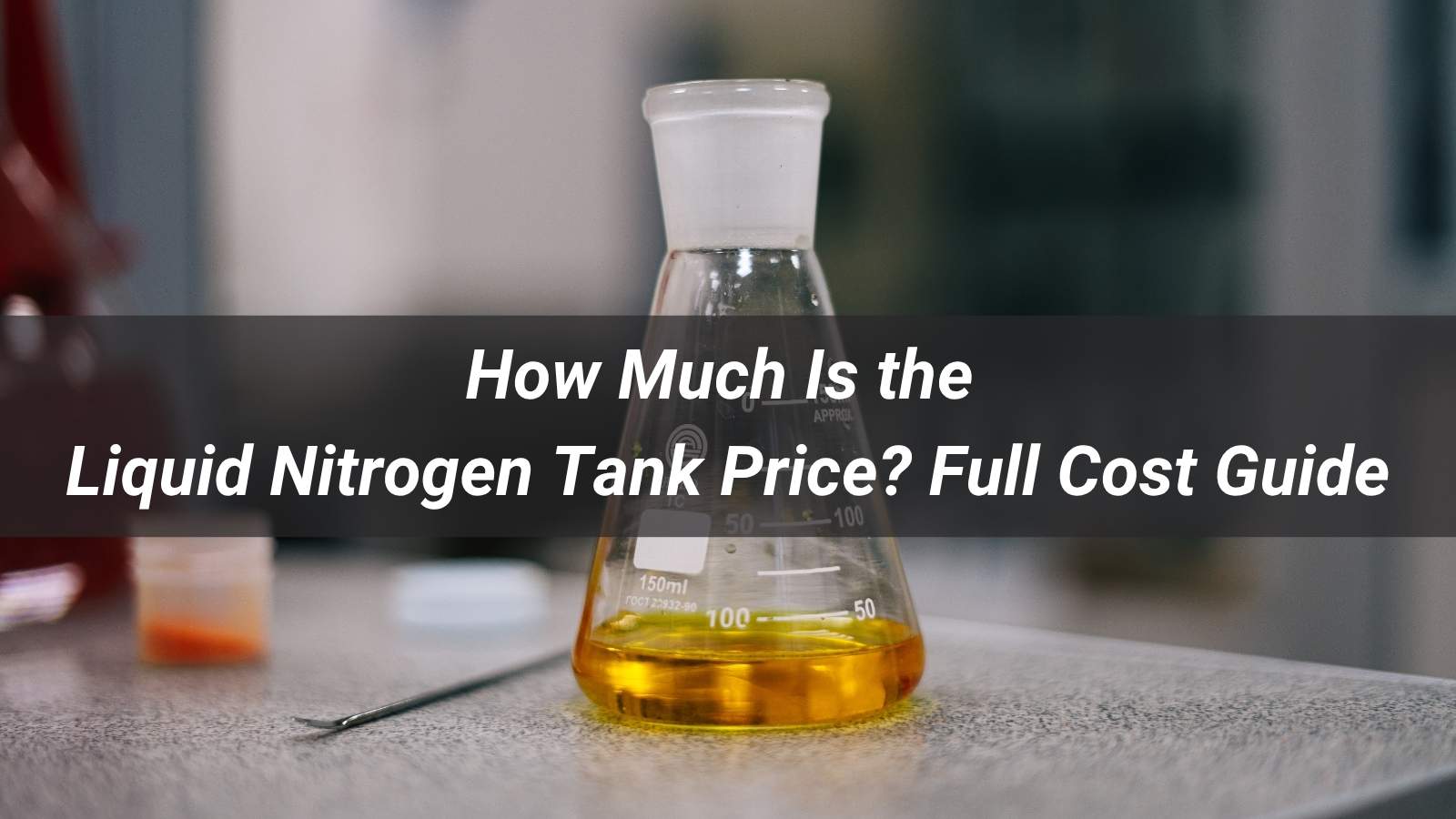 How Much Is the Liquid Nitrogen Tank Price in 2025? Full Cost Guide ...